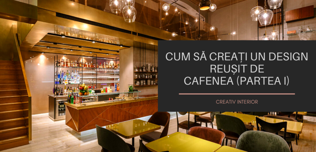 Cum să creați un design reușit de cafenea (partea I)